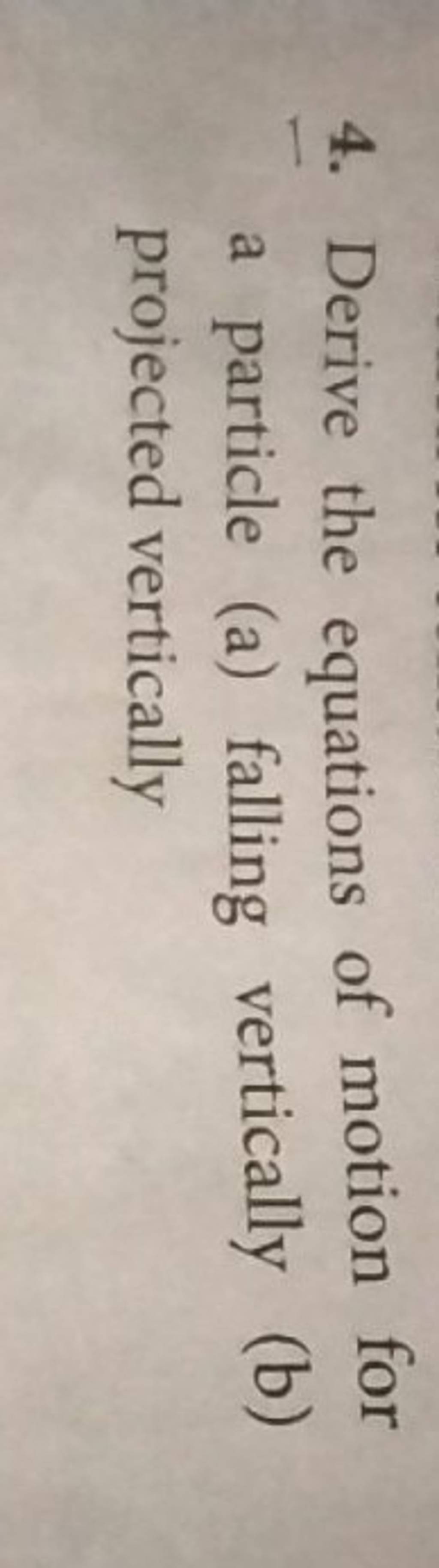 4. Derive the equations of motion for a particle (a) falling vertically