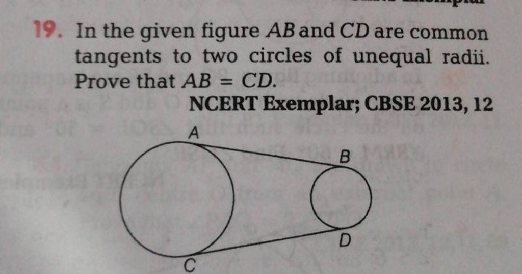 19. In the given figure AB and CD are common tangents to two circles of u..