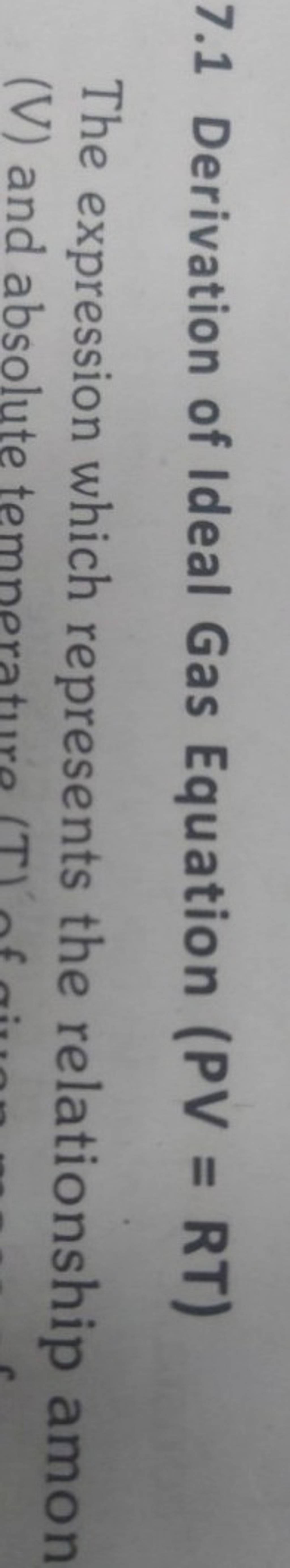 7.1 Derivation of Ideal Gas Equation (PV = RT) The expression which repre..