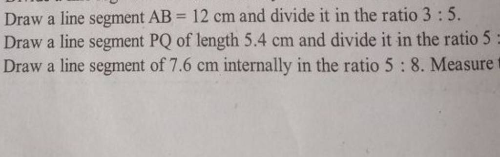 Draw a line segment AB=12 cm and divide it in the ratio 3:5. Draw a line