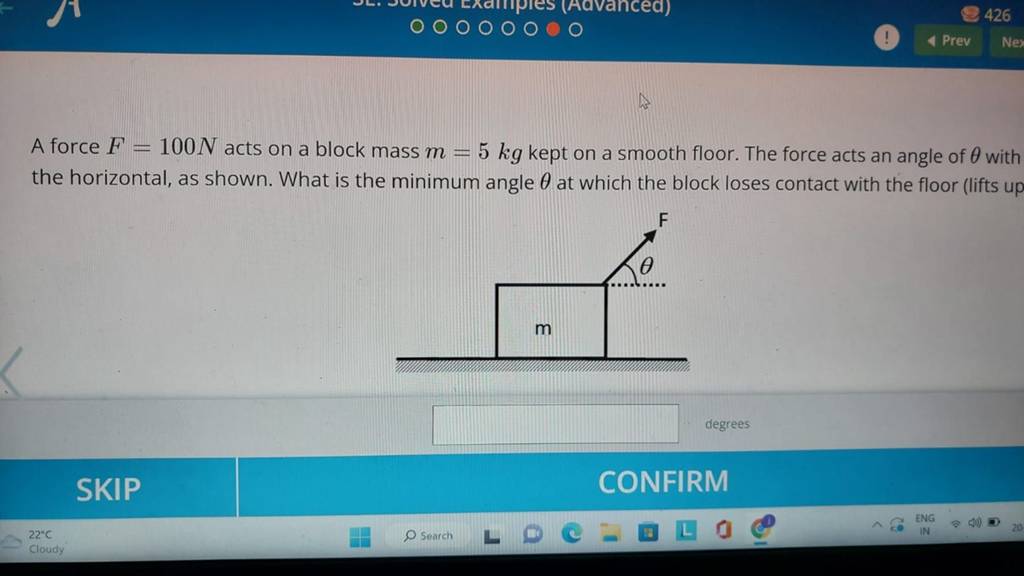 A force F=100 N acts on a block mass m=5 kg kept on a smooth floor. The f..