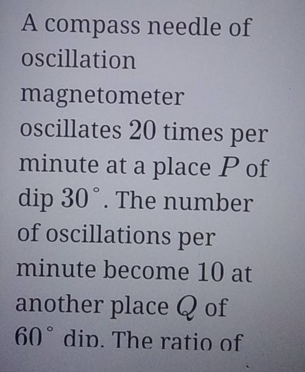 A compass needle of oscillation magnetometer oscillates 20 times per minu..