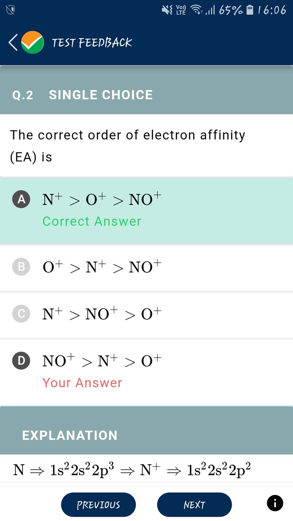 The correct order of electron affinity (EA) is A N+>O+>NO+ B O+>N+>NO+ C