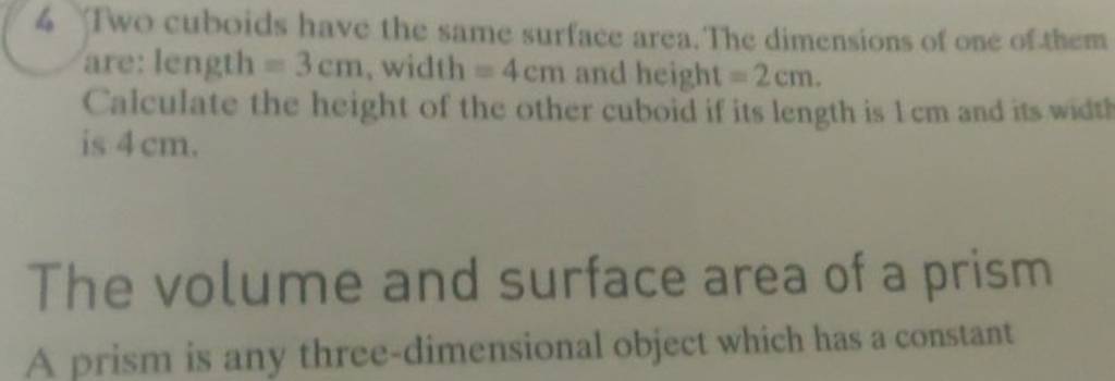 4. Two cuboids have the same surface area. The dimensions of one of them