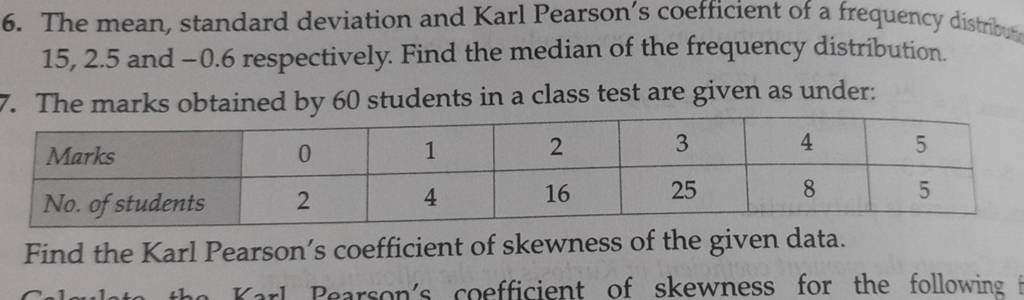 6. The mean, standard deviation and Karl Pearson's coefficient of a frequ..