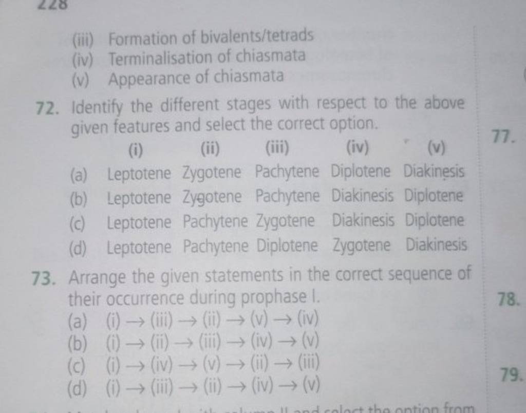 Formation of bivalents/tetrads (iv) Terminalisation of chiasmata (v) App..