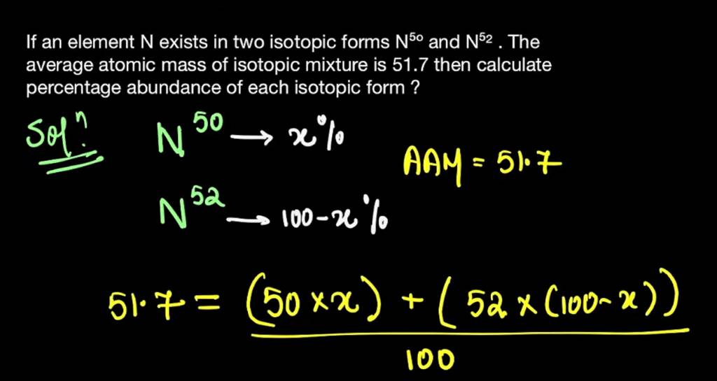 If an element N exists in two isotopic forms N50 and N52. The average ato..