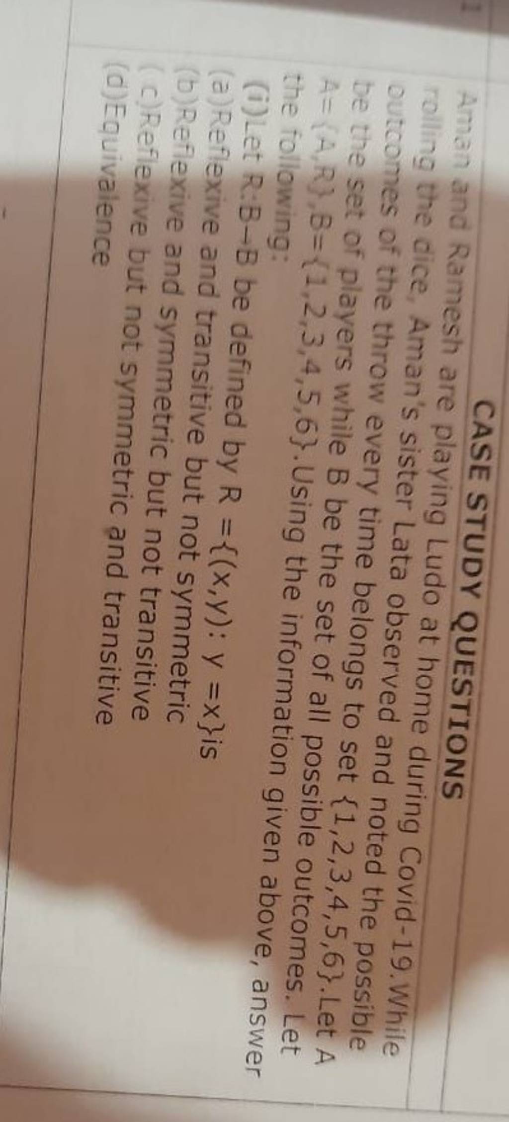 CASE STUDY QUESTIONS Aman and Ramesh are playing Ludo at home during Covi..
