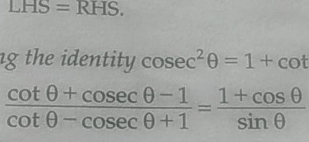 LHS = RHS. ig the identity cosec2θ=1+cot cotθ−cosecθ+1cotθ+cosecθ−1 =sinθ..