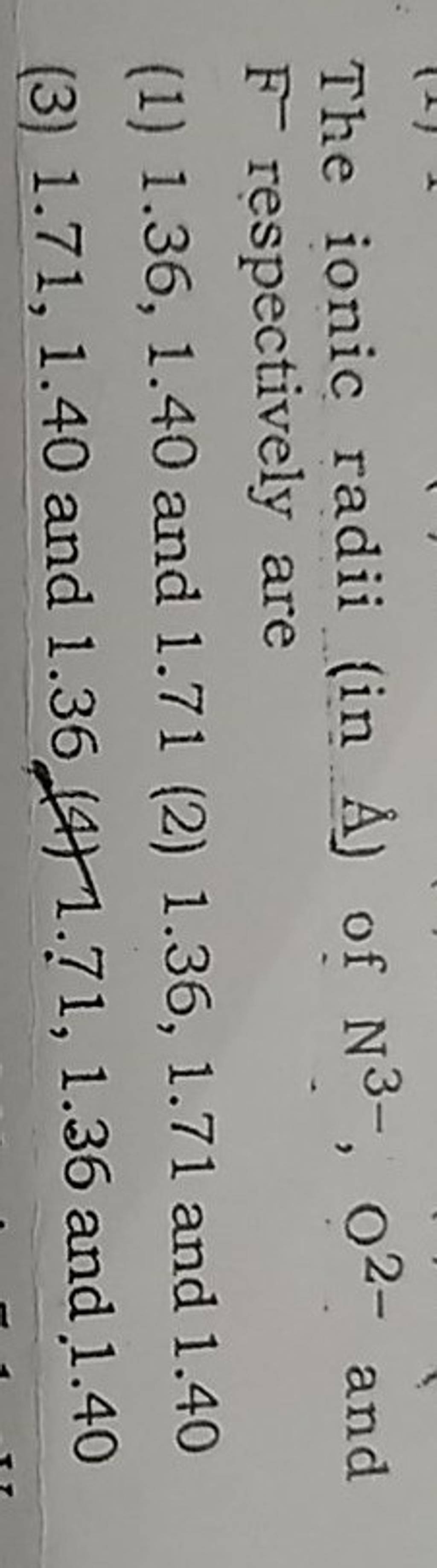 the-ionic-radii-in-a-of-n3-o2-and-f-respectively-are-1-1-36-1-40