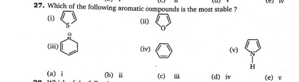 Which of the following aromatic compounds is the most stable ? (i) (ii)