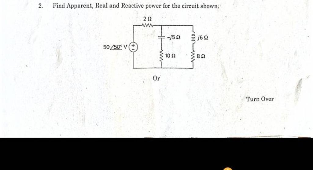2. Find Apparent, Real and Reactive power for the circuit shown: Turn Ove..
