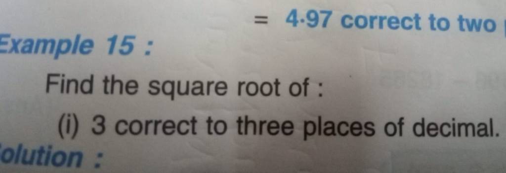 Example 15 : =4.97 correct to two Find the square root of : (i) 3 correct..