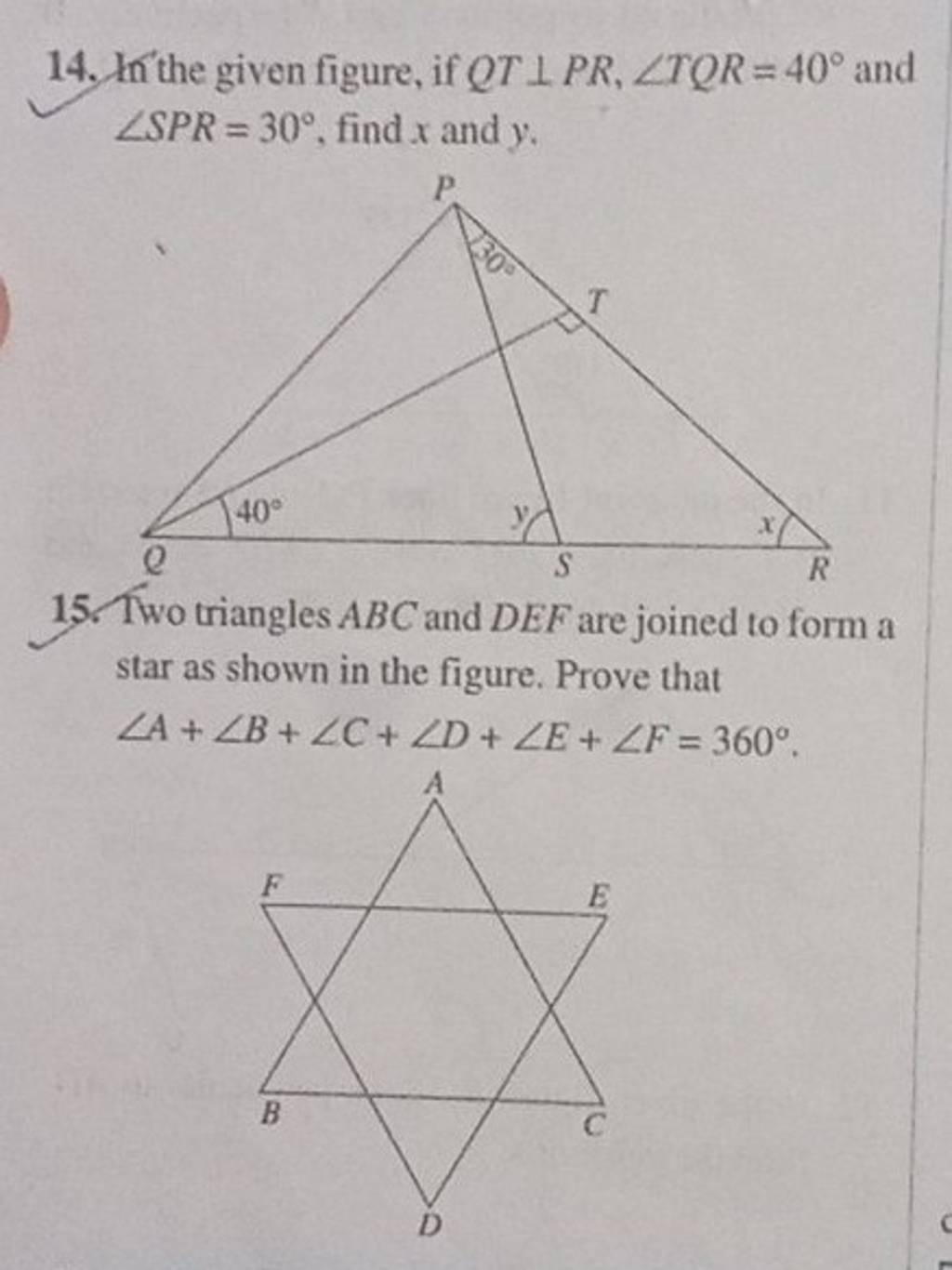 14. In the given figure, if QT⊥PR,∠TQR=40∘ and ∠SPR=30∘, find x and y. 15..