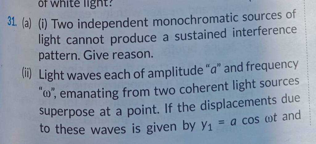 31 A I Two Independent Monochromatic Sources Of Light Cannot Produce