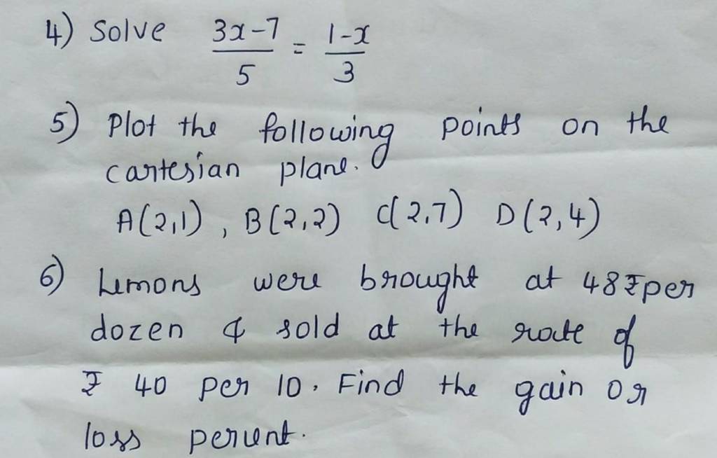 4) Solve 53x−7 =31−x 5) Plot the following points on the cartesian plane..