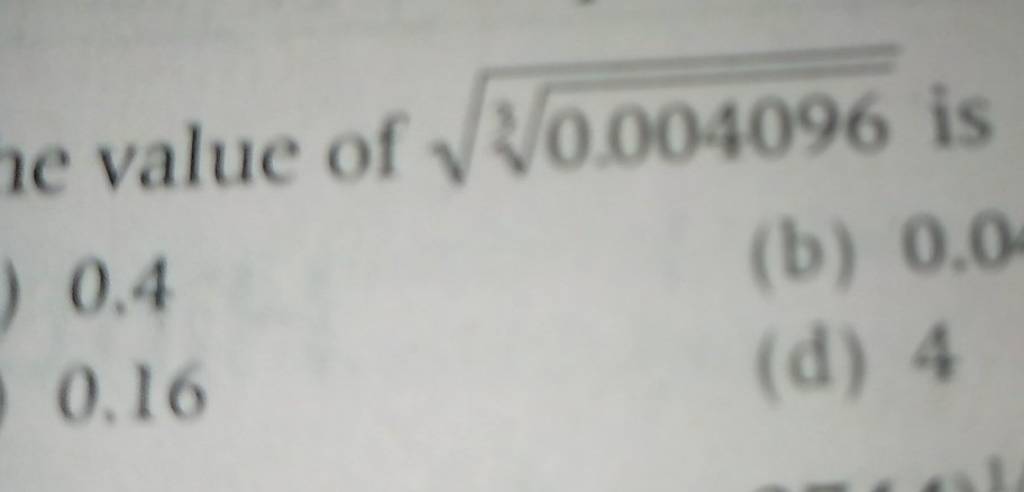 value of 30.004096 is 0.4 (b) 0.0 0.16 (d) 4 | Filo
