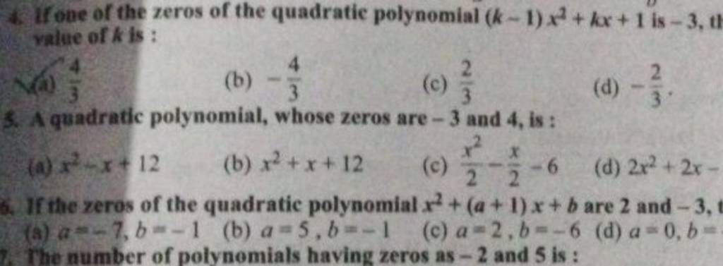 4. If one of the zeros of the quadratic polynomial (k−1)x2+kx+1 is −3, th..
