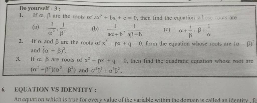 Do yourself - 3 : 1. If α,β are the roots of ax2+bx+c=0, then find the eq..