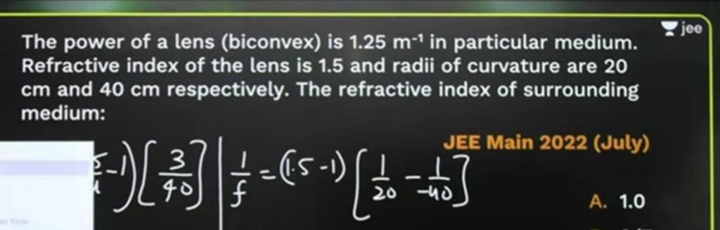 The power of a lens (biconvex) is 1.25 m−1 in particular medium. Refracti..