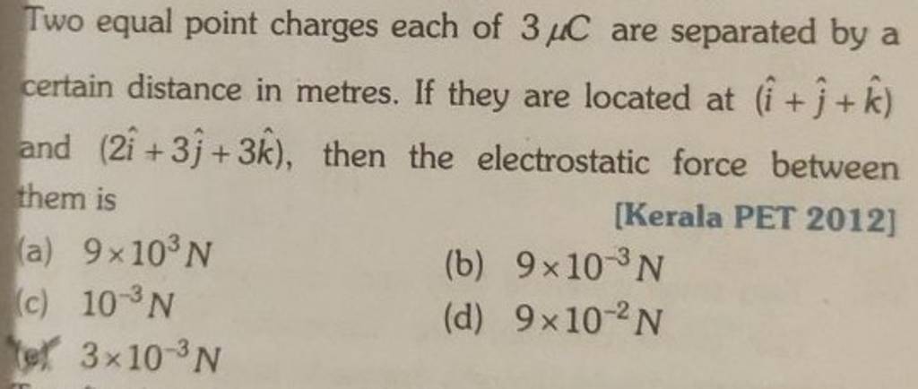 Two equal point charges each of 3μC are separated by a certain distance i..