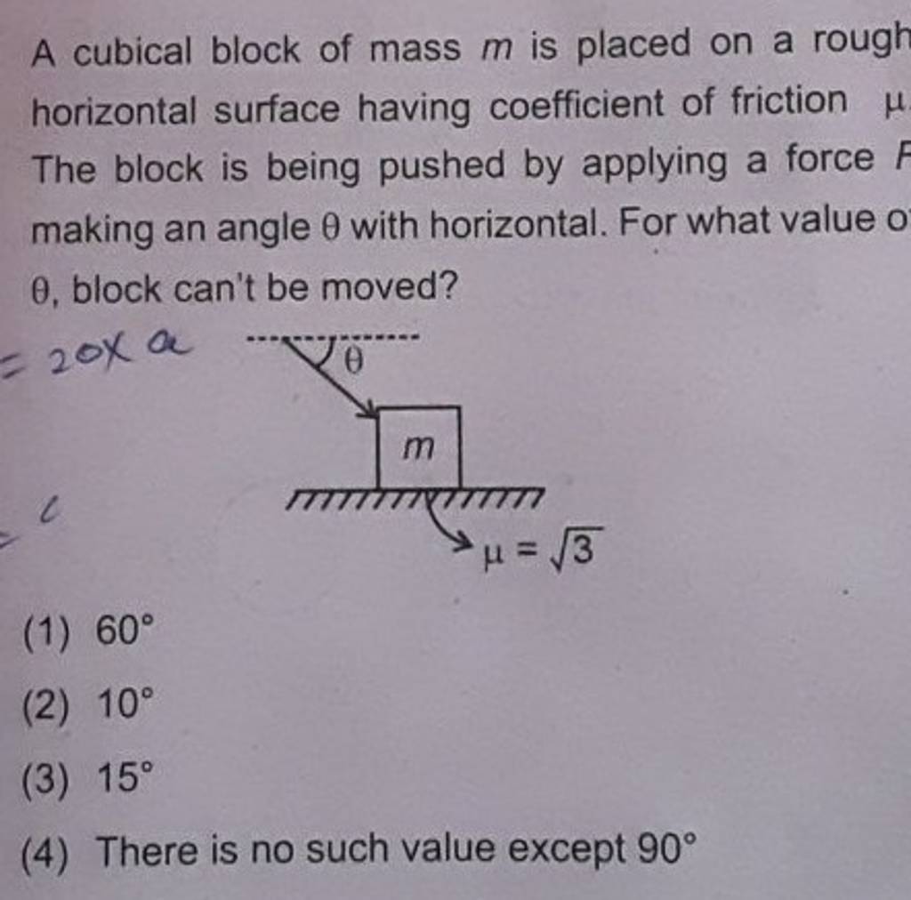 A cubical block of mass m is placed on a rough horizontal surface having