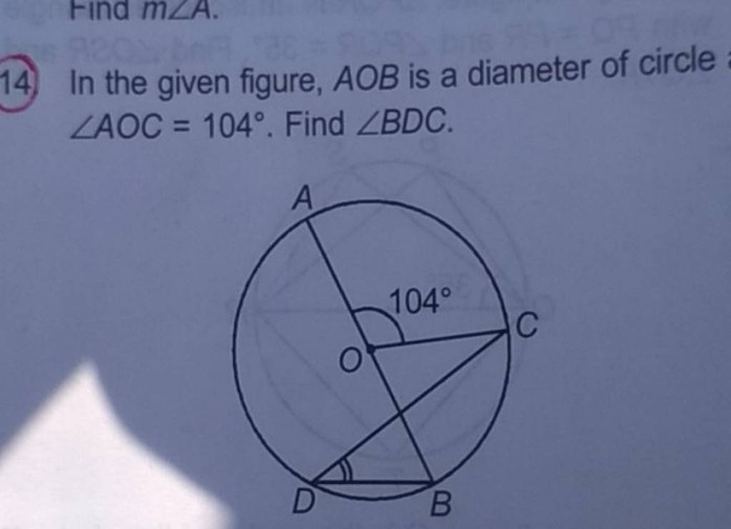 (14) In the given figure, AOB is a diameter of circle ∠AOC=104∘. Find ∠BD..
