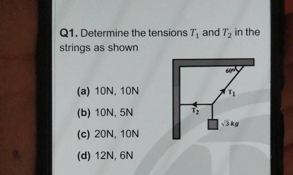 Q1. Determine the tensions T1 and T2 in the strings as shown | Filo