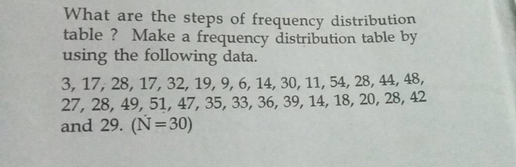 What are the steps of frequency distribution table ? Make a frequency dis..