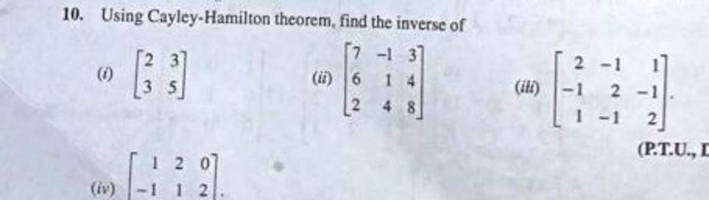 Using Cayley-Hamilton theorem, find the inverse of | Filo Using Cayley-Hamilton theorem, find the inverse of | Filo