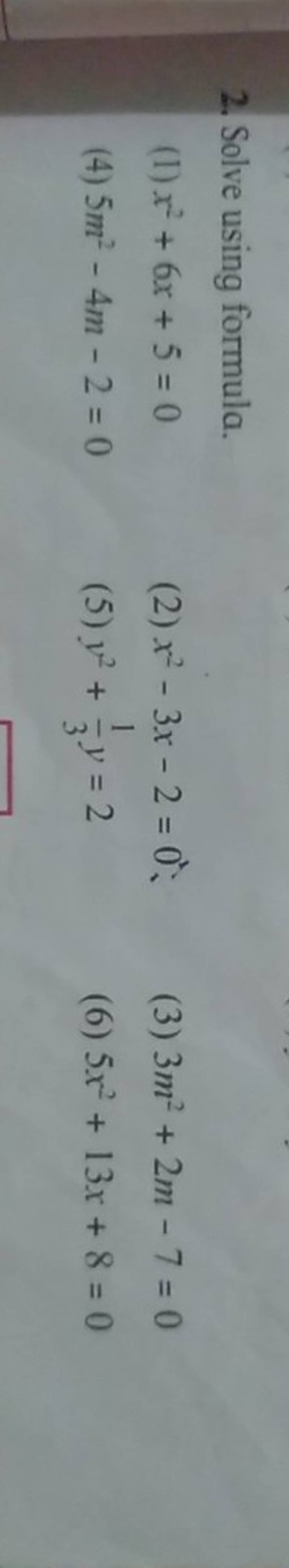 2. Solve using formula. (1) x2+6x+5=0 (2) x2−3x−2=0 : (3) 3m2+2m−7=0 (4)