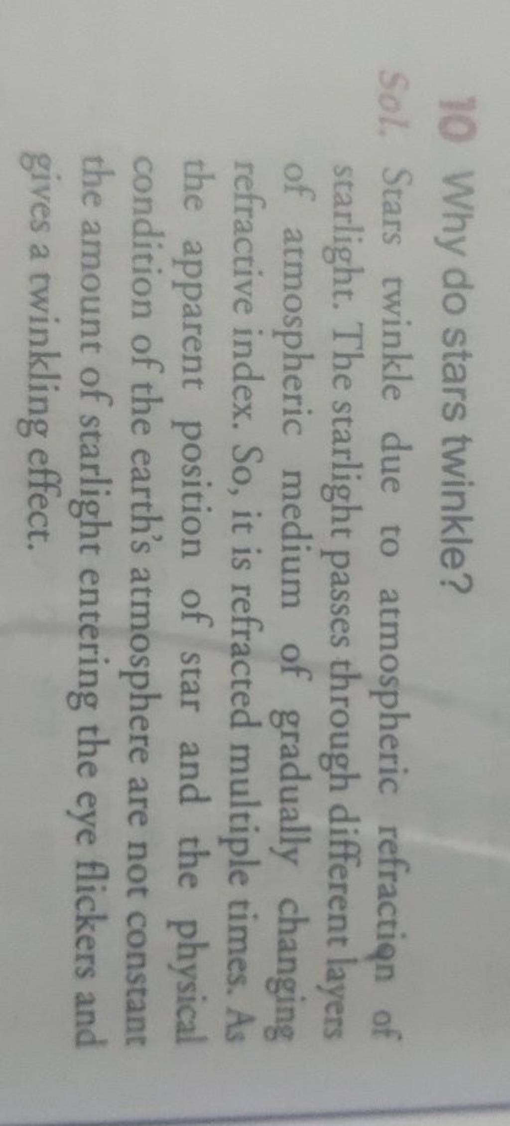 10 Why do stars twinkle? Sol. Stars twinkle due to atmospheric refractiqn..