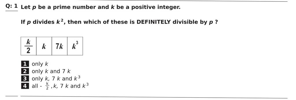 Q: 1 Let p be a prime number and k be a positive integer. If p divides k2..