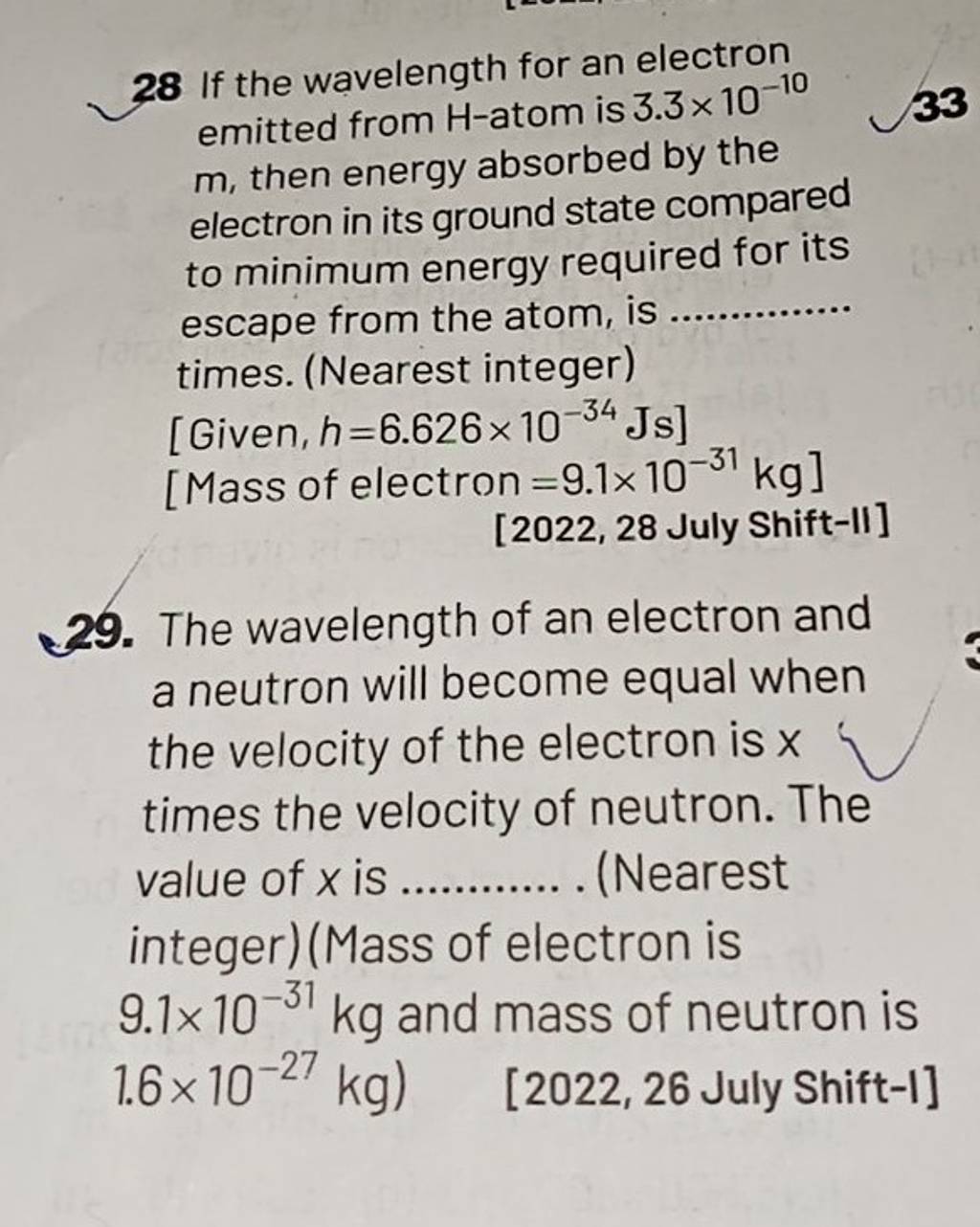28 If the wavelength for an electron emitted from H-atom is 3.3×10−1033 m..