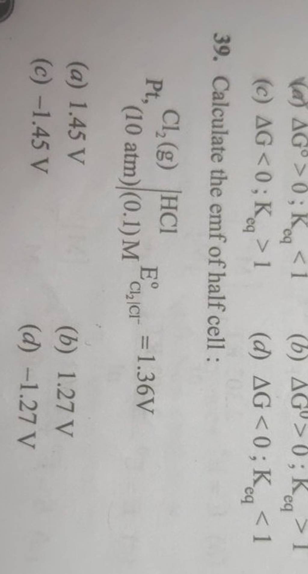 Calculate the emf of half cell : Pt2 Cl2 ( g)(10 atm) ∣HCl(0.1)MCl/Cl− Eo..