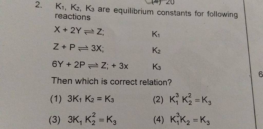 K1 K2 K3 Are Equilibrium Constants For Following Reactions X 2y⇌z Z P⇌