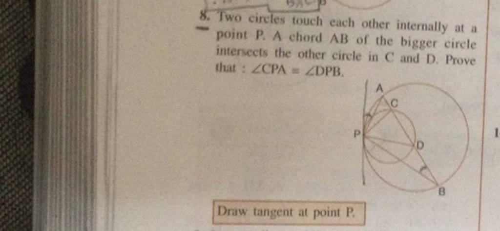 8. Two circles touch each other internally at a point P. A chord AB of th..