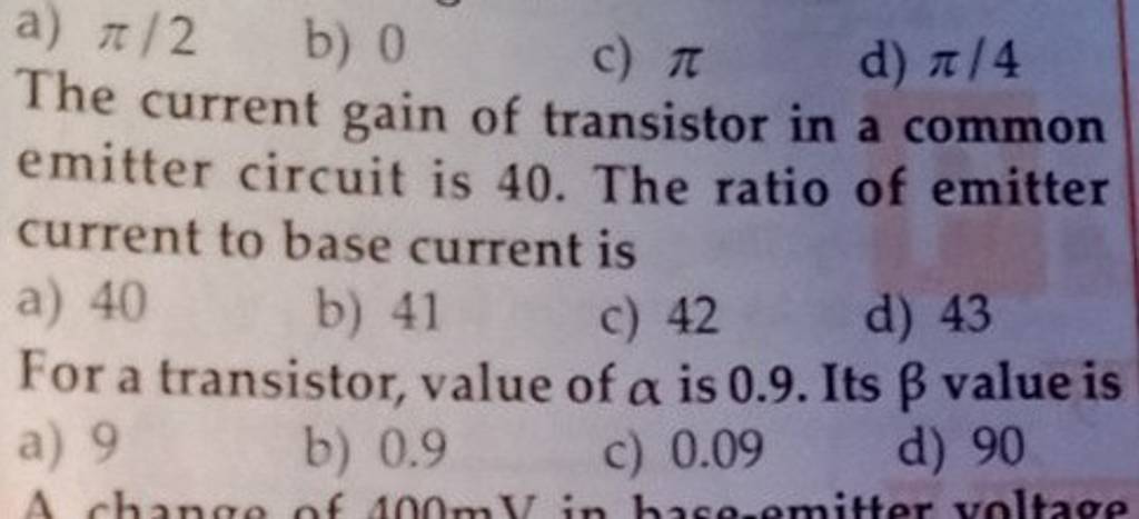 a) π/2 b) 0 The current gain of transistor in a common emitter circuit..