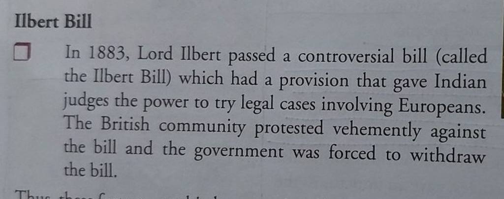Ilbert Bill In 1883, Lord Ilbert passed a controversial bill (called the