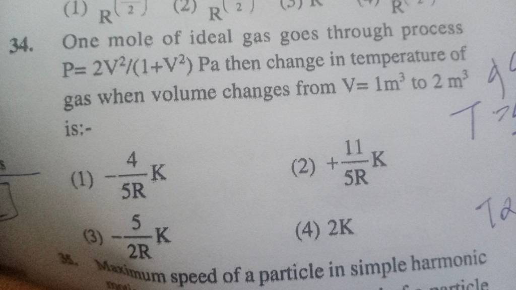 One mole of ideal gas goes through process P=2 V2/(1+V2)Pa then change in..