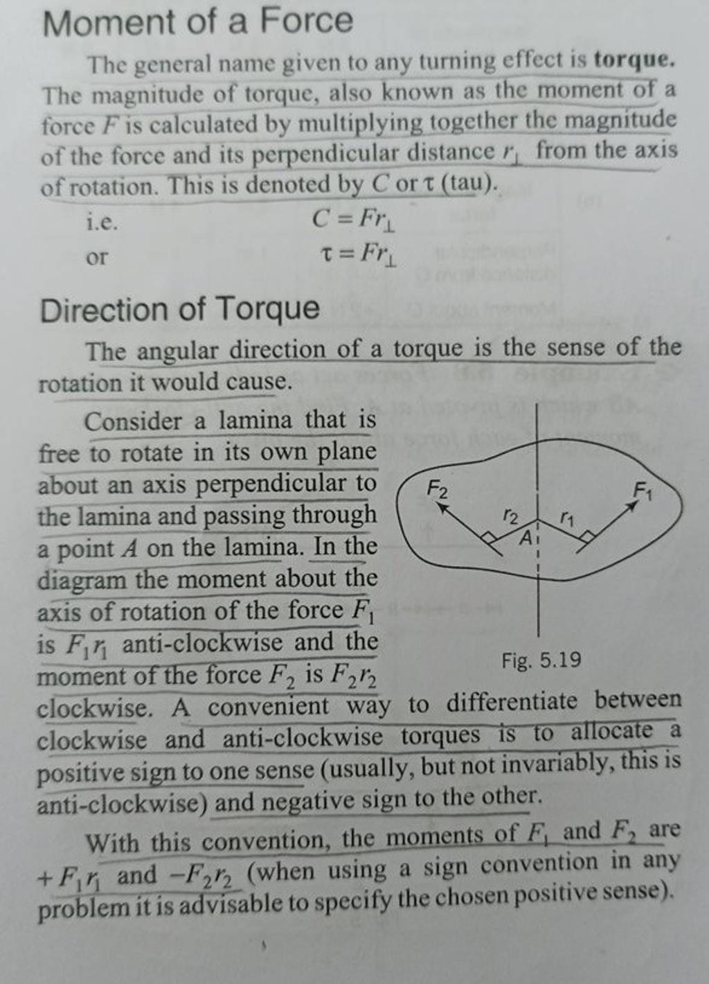 Moment of a Force The general name given to any turning effect is torque...