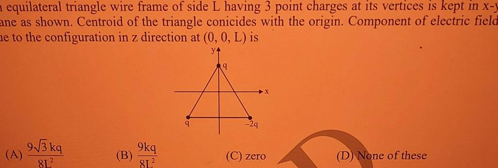 equilateral triangle wire frame of side L having 3 point charges at its v..
