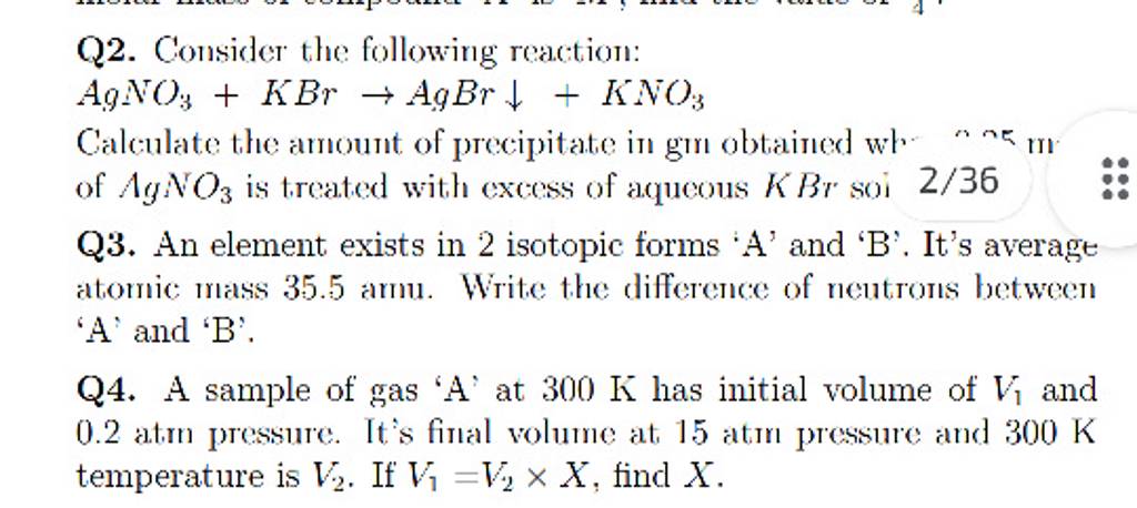 Q2. Consider the following reaction: AgNO3 +KBr→AgBr↓+KNO3 Calculate the.. Q2. Consider the following reaction: AgNO3 +KBr→AgBr↓+KNO3 Calculate the..