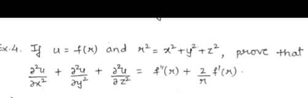 Ex.4. If u=f(r) and r2=x2+y2+z2, prove that ∂x2∂2u +∂y2∂2u +∂z2∂2u =f′′(r..