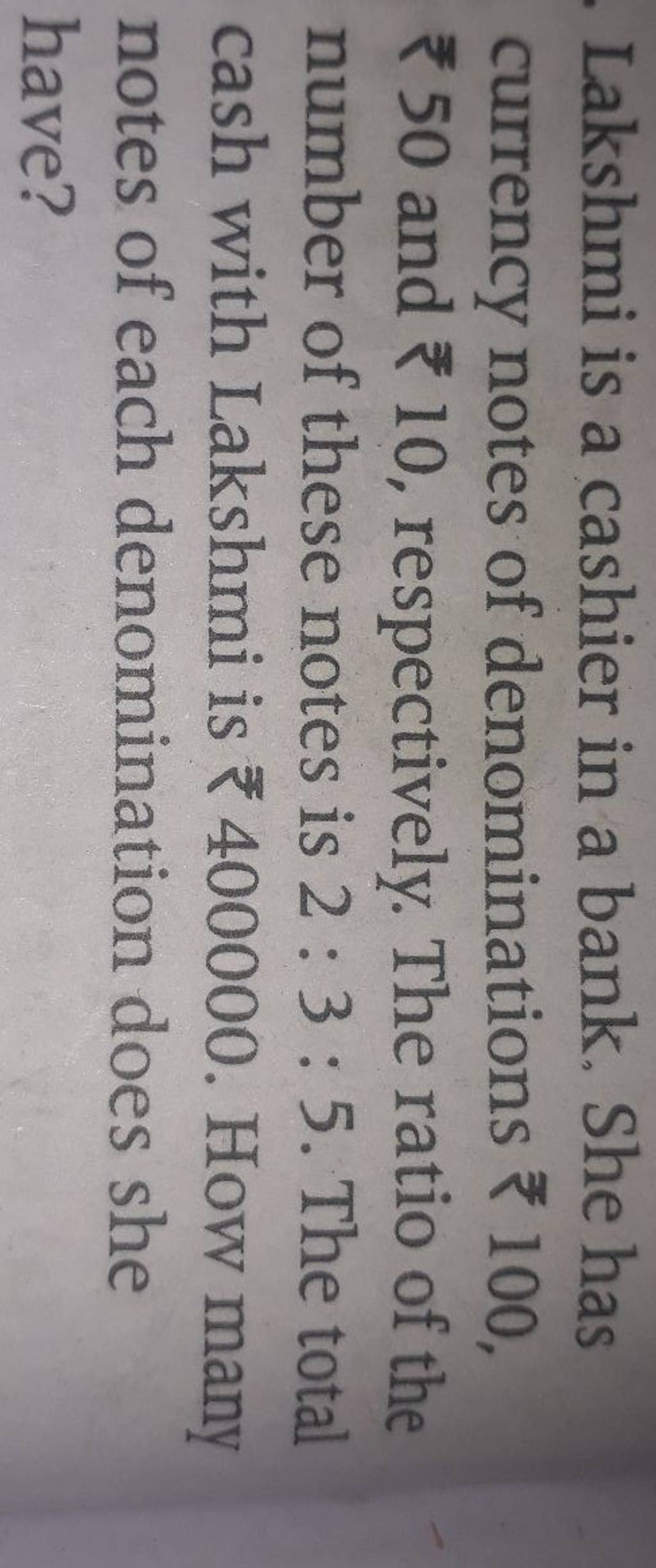 Lakshmi is a cashier in a bank. She has currency notes of denominations