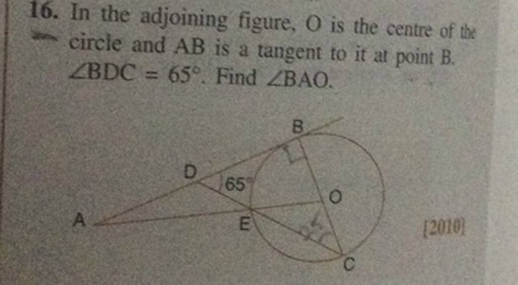 16. In the adjoining figure, O is the centre of the circle and AB is a ta..