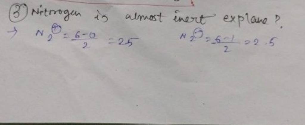 (3) Nitrogen is almost inert explane? →N2 Θ=26−0 =2.5N2 O=26−1 =2.5