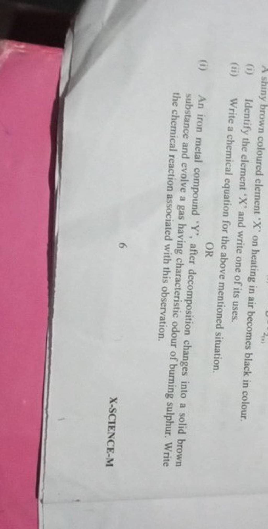 A shiny brown coloured element ' X ' on heating in air becomes black in c..
