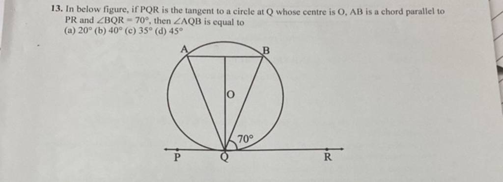 13. In below figure, if PQR is the tangent to a circle at Q whose centre
