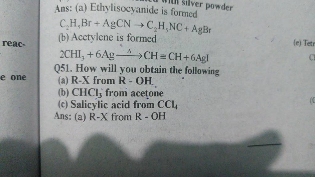 Ans: (a) Ethylisocyanide is formed C2 H5 Br+AgCN→C2 H5 NC+AgBr (b) Acetyl..